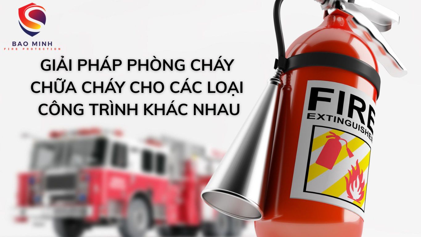 Giải Pháp Phòng Cháy Chữa Cháy Cho Các Loại Công Trình