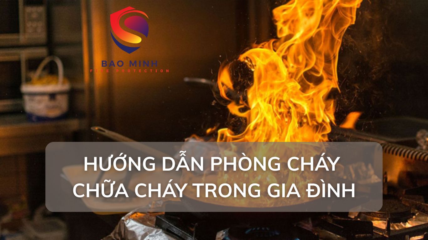 Hướng Dẫn Phòng Cháy Chữa Cháy Trong Gia Đình: Bảo Vệ Ngôi
